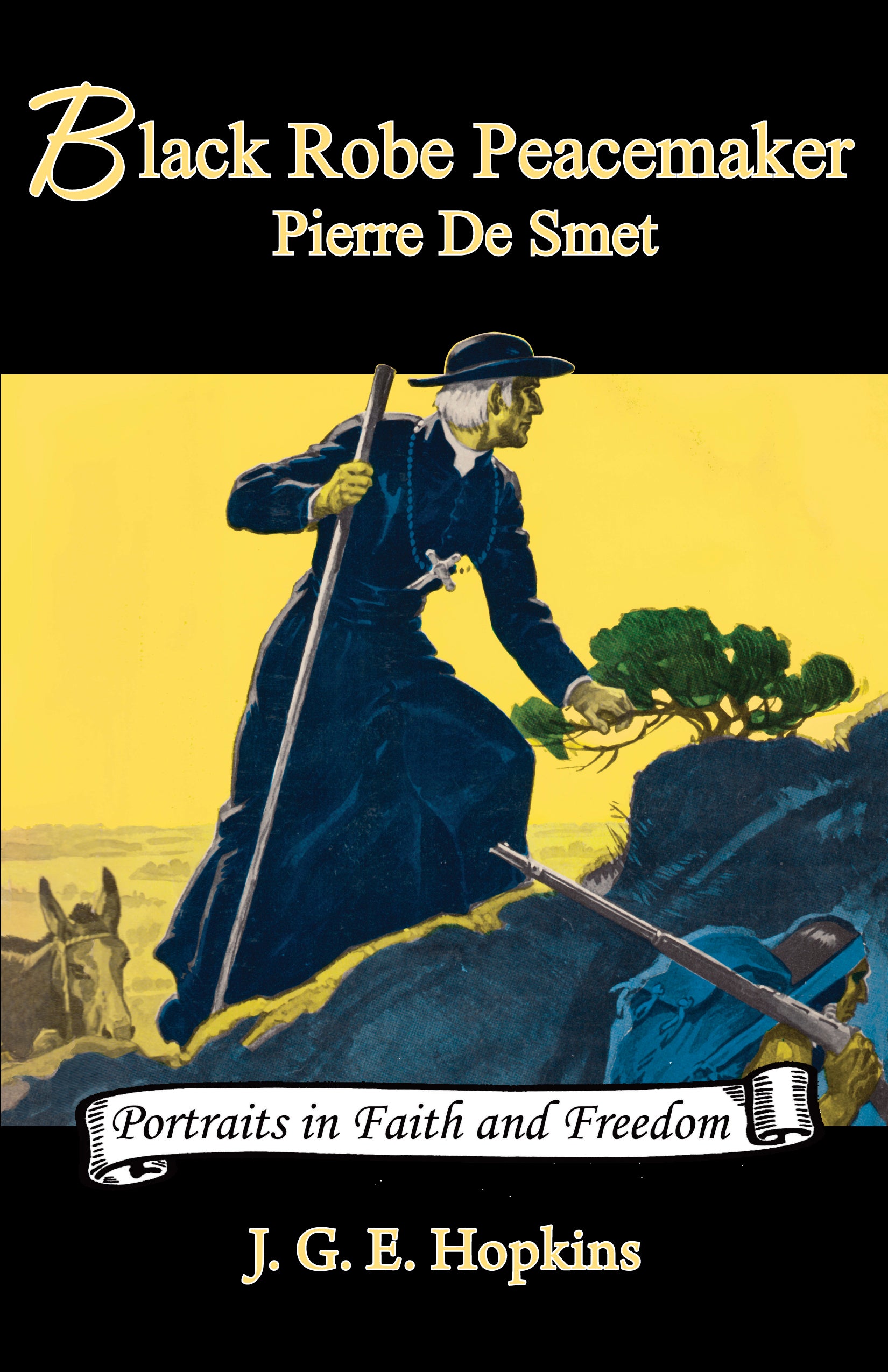 Black Robe Peacemaker: Pierre De Smet – Bethlehem Books